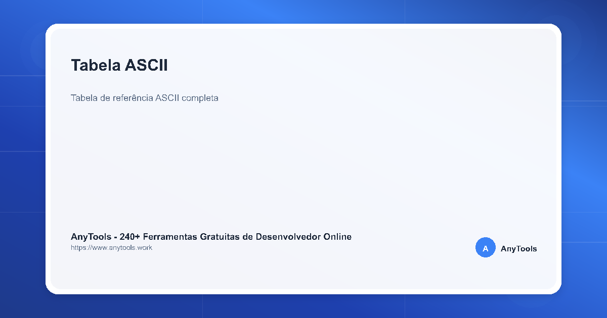 Tabela ASCII - Referência de Códigos ASCII | AnyTools
